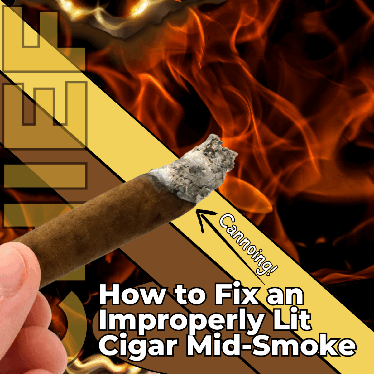 How to Fix an Improperly Lit Cigar Mid-Smoke - Cigar Chief